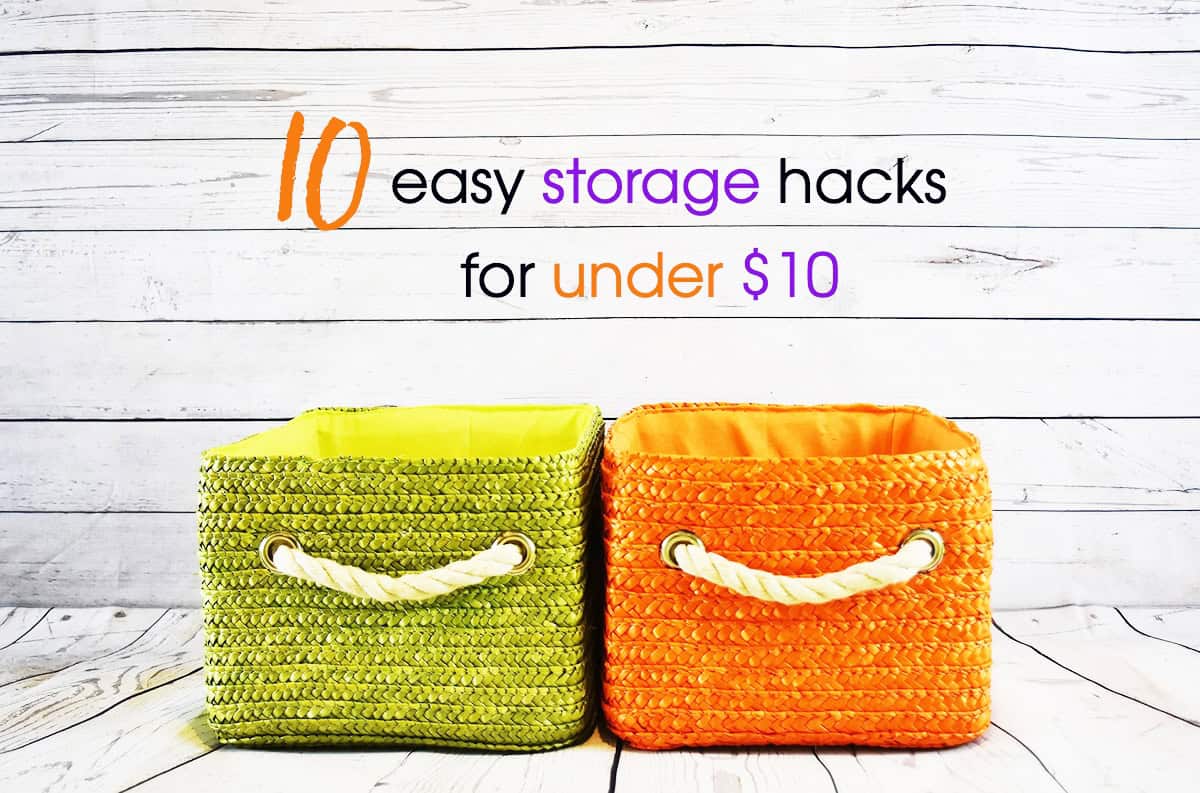 10 Ridiculously Easy Ideas for Storage Hacks Under $10