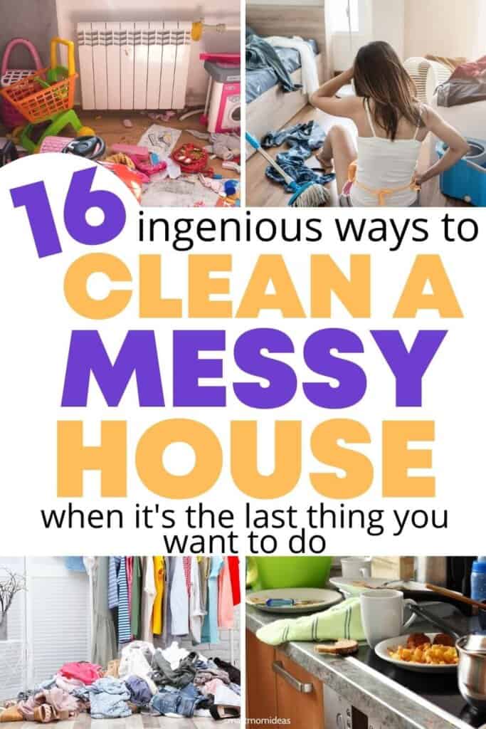 16 Ways to Clean Your Messy House (When You Have No Time to Clean)