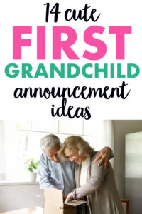 14 Cute and Thoughtful First Grandchild Announcement Ideas